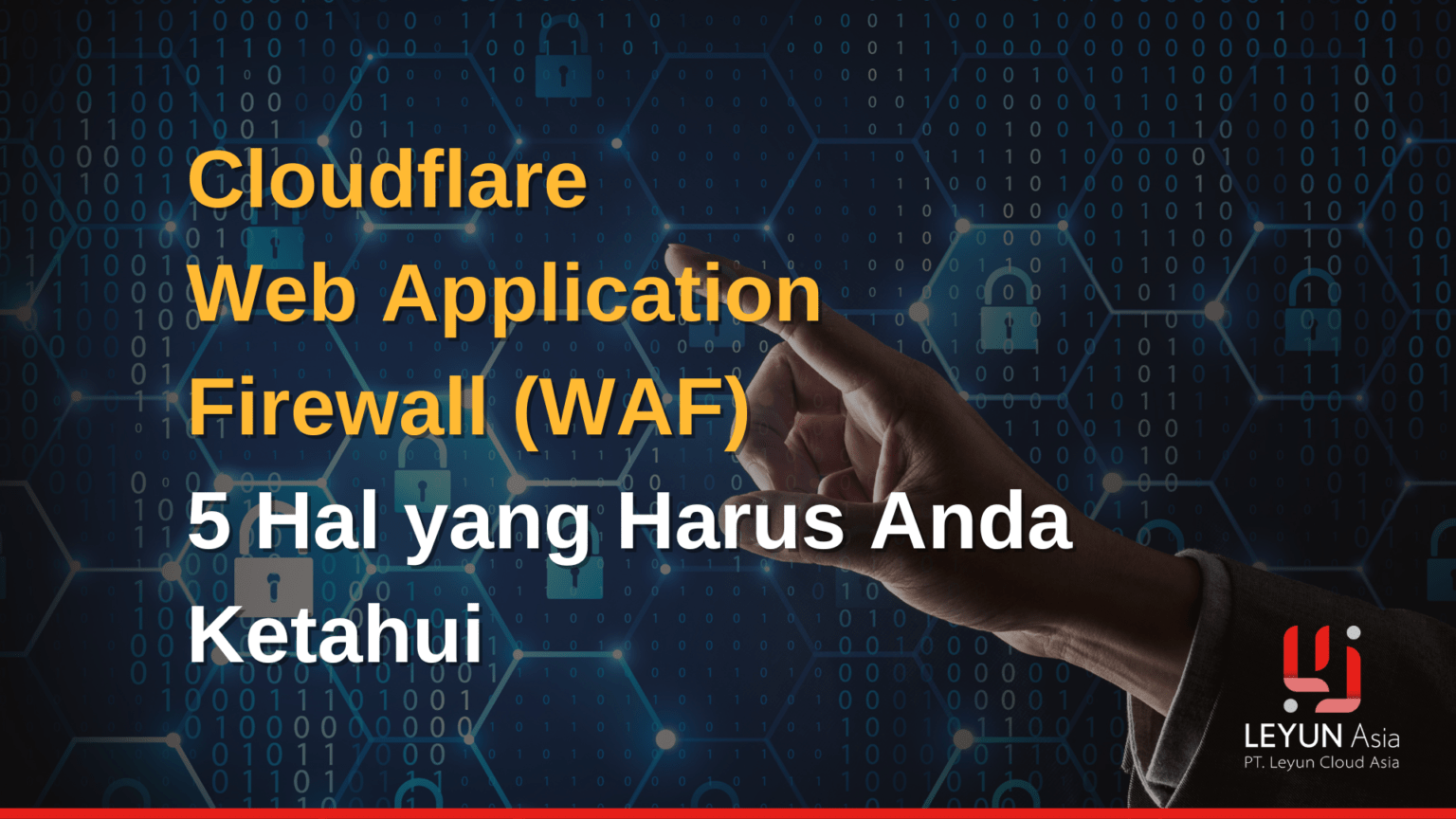 Web Application Firewall (WAF) Cloudflare: 5 Hal yang Harus Anda Ketahui – Leyun Asia