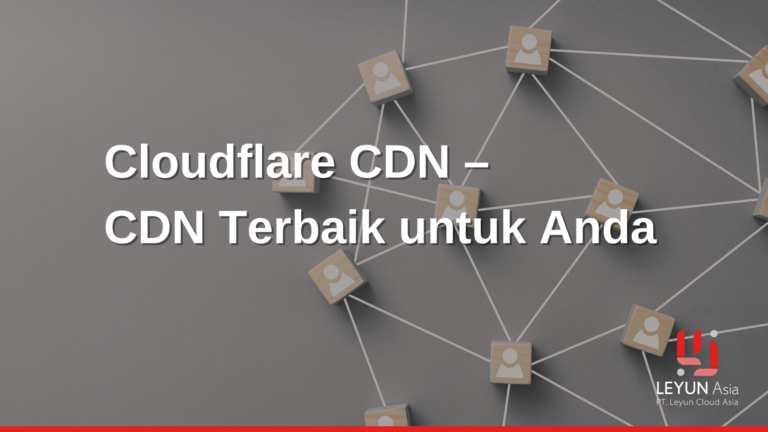 Cloudflare CDN – CDN Terbaik untuk Anda – Leyun Asia