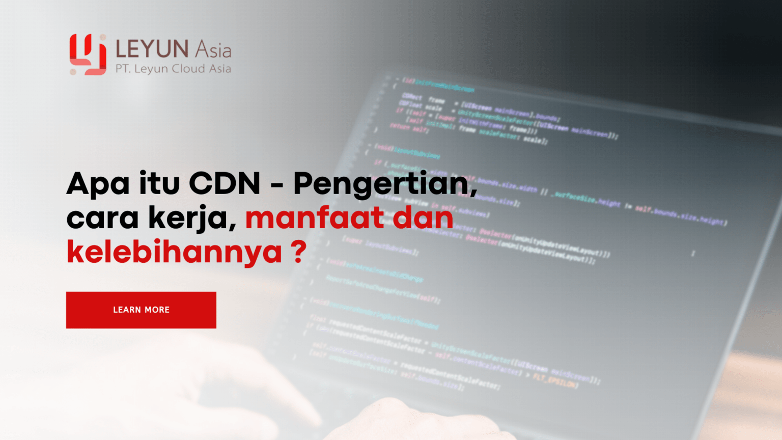 Apa itu CDN – Pengertian, Cara Kerja, dan kelebihannya ? – Leyun Asia