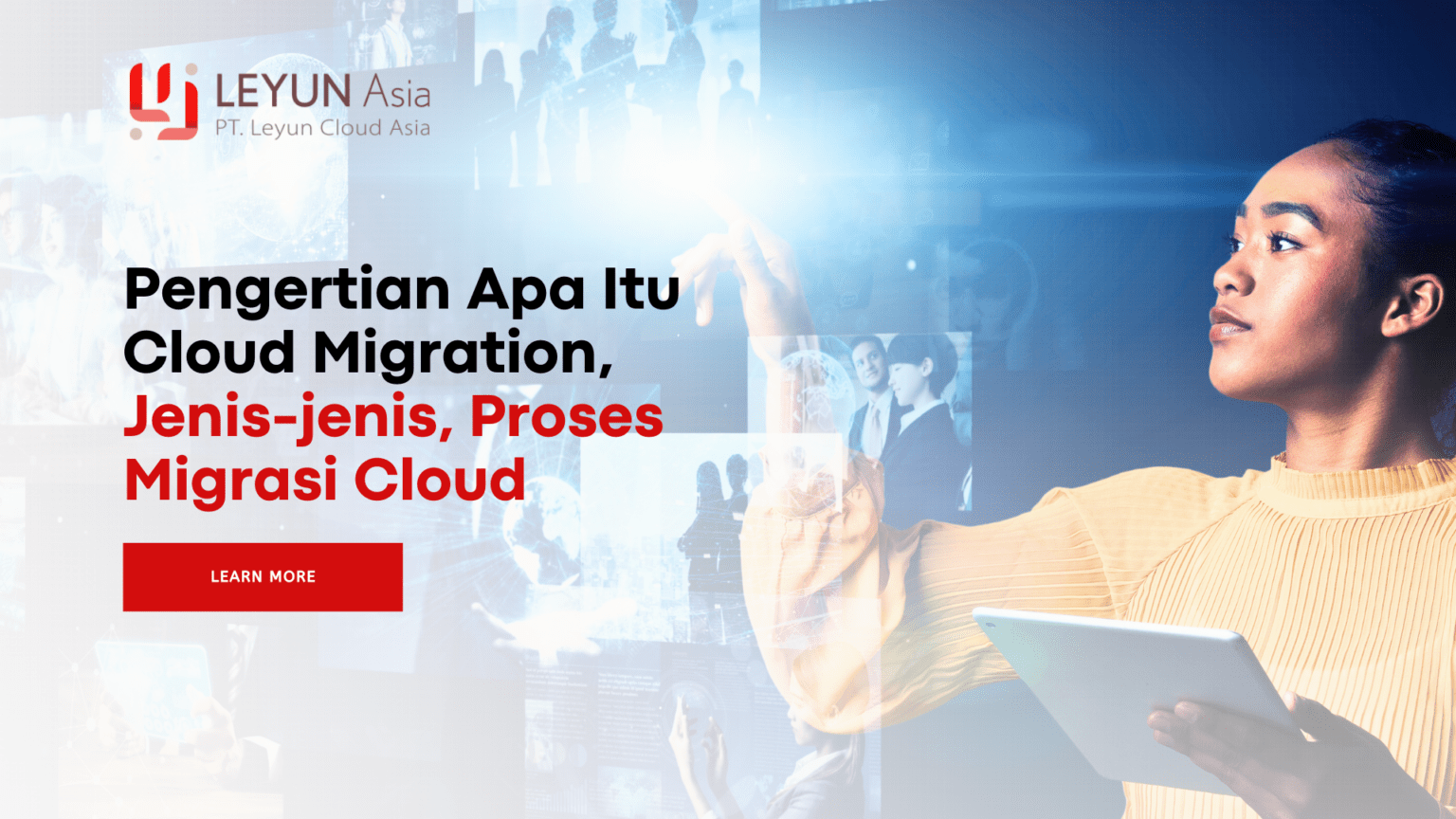 Pengertian Apa Itu Cloud Migration, Jenis-jenis, Proses Migrasi Cloud – Leyun Asia