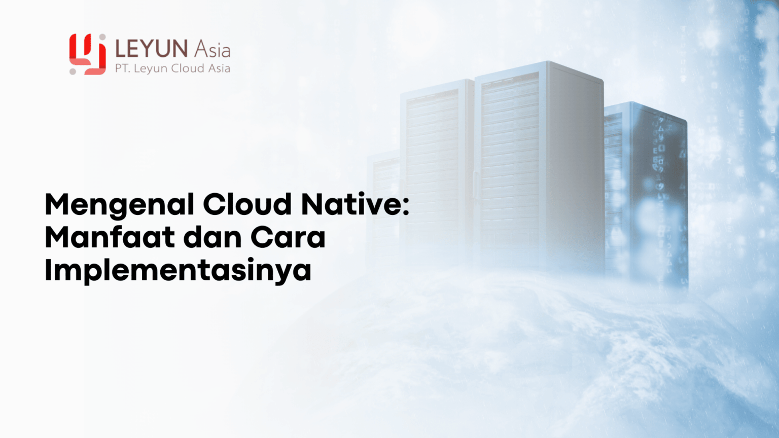 Mengenal Cloud Native: Manfaat dan Cara Implementasinya Dalam Bisnis